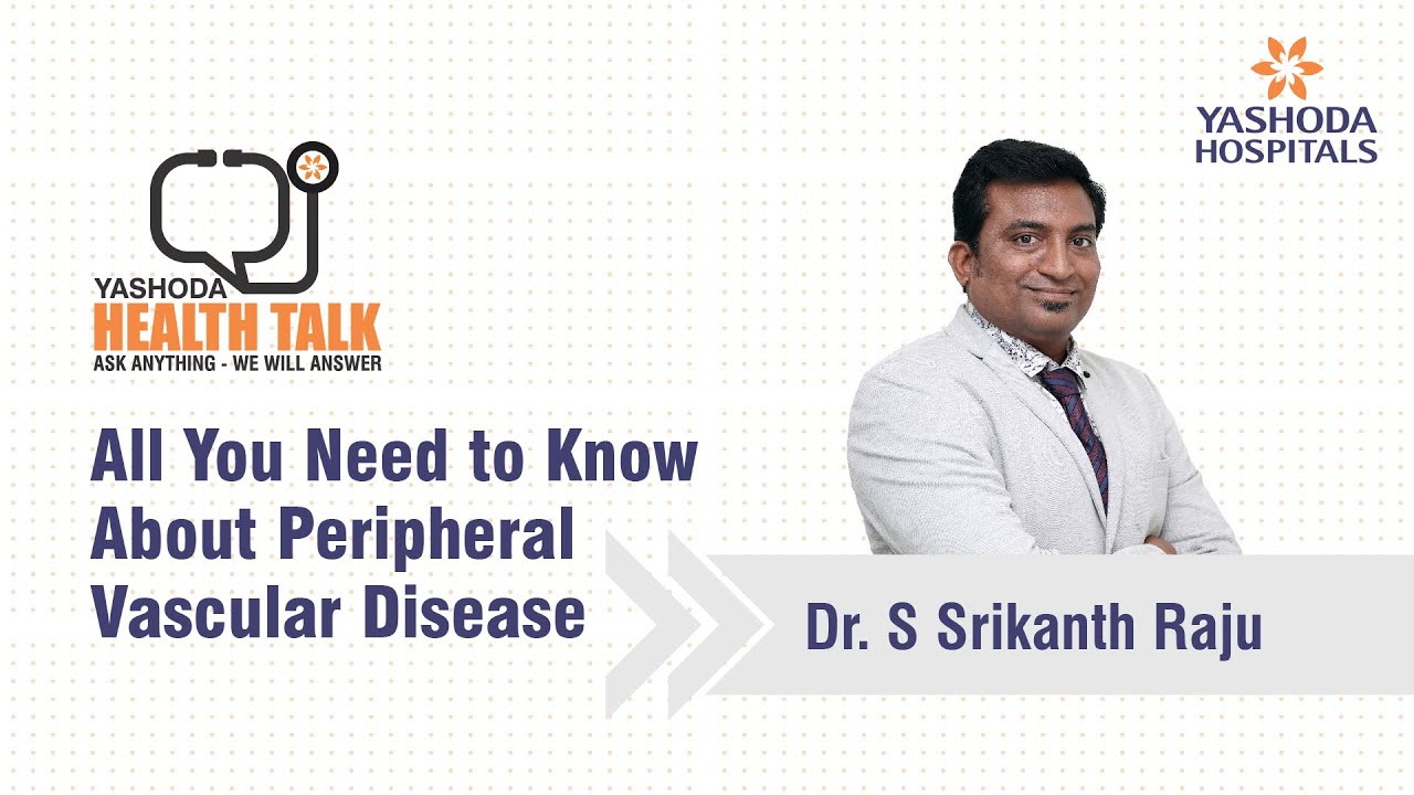Health Talk : All You Need to Know About Peripheral Vascular Disease ...