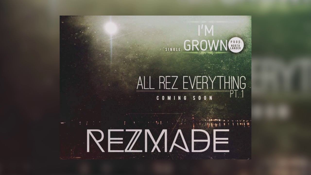 I'm Grown - Rezmade (Produced by Northlander) - YouTube