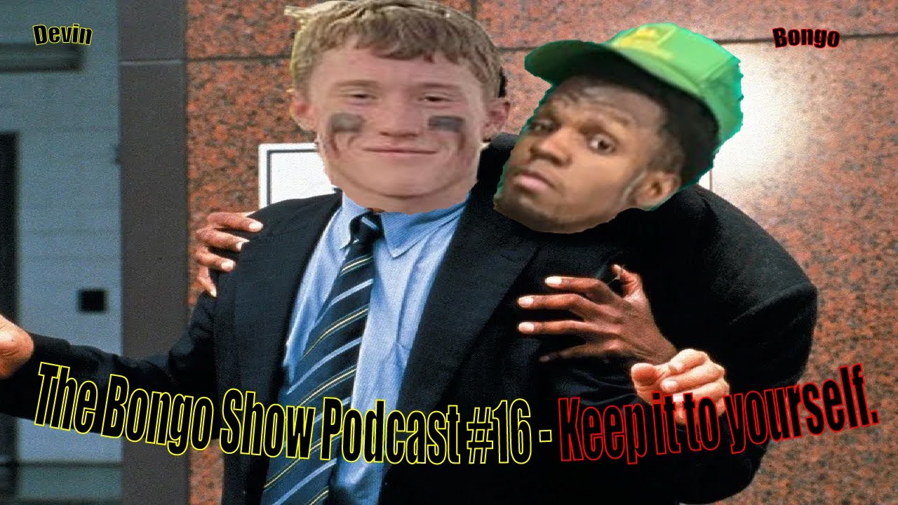 The Bongo Show Podcast #16 - Keep it to Yourself. - YouTube