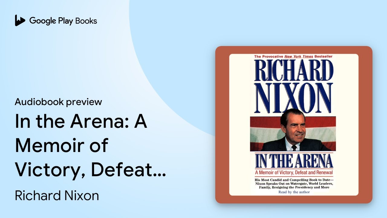 In the Arena: A Memoir of Victory, Defeat and… by Richard Nixon ...