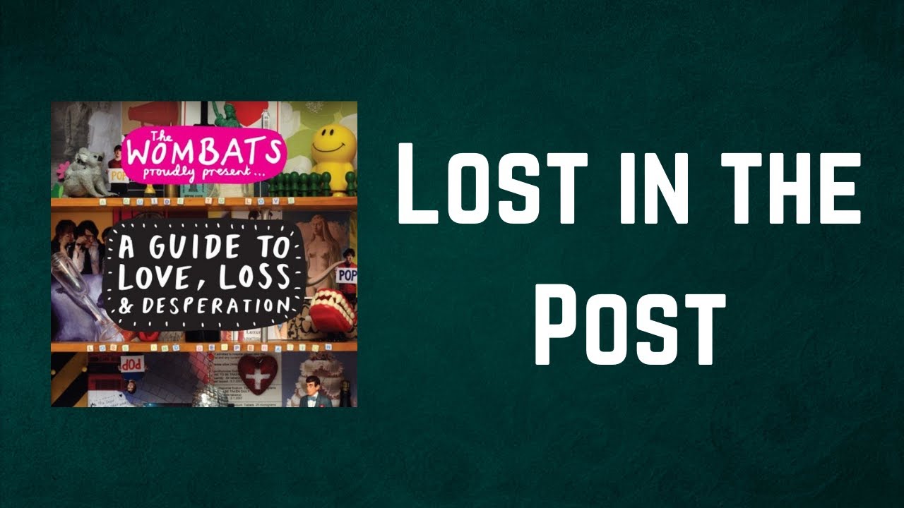 The Wombats - Lost in the Post (Lyrics) - YouTube