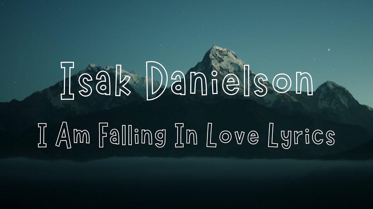 Isak Danielson - I Am Falling In Love (Lyrics) - YouTube