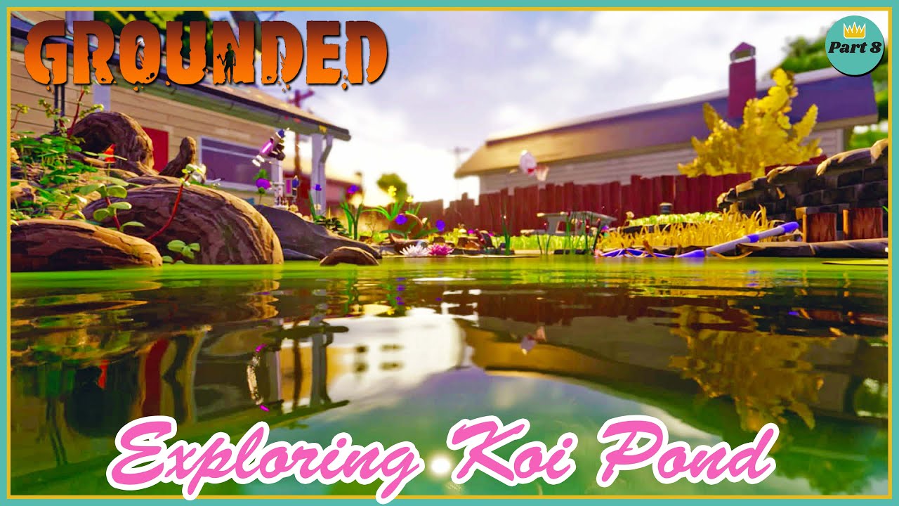 Grounded Pt. 8 | Exploring Koi Pond - YouTube