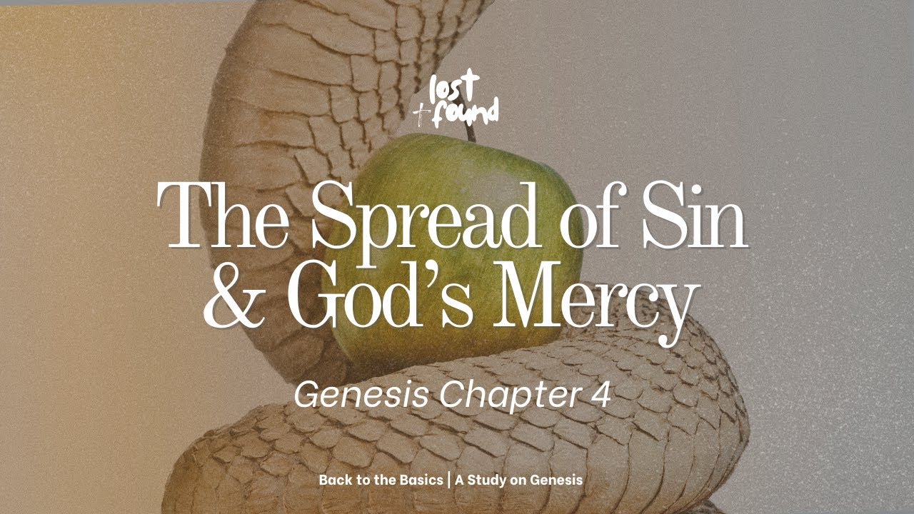 The Spread of Sin & God's Mercy | Genesis Chapter 4 | Lost & Found ...