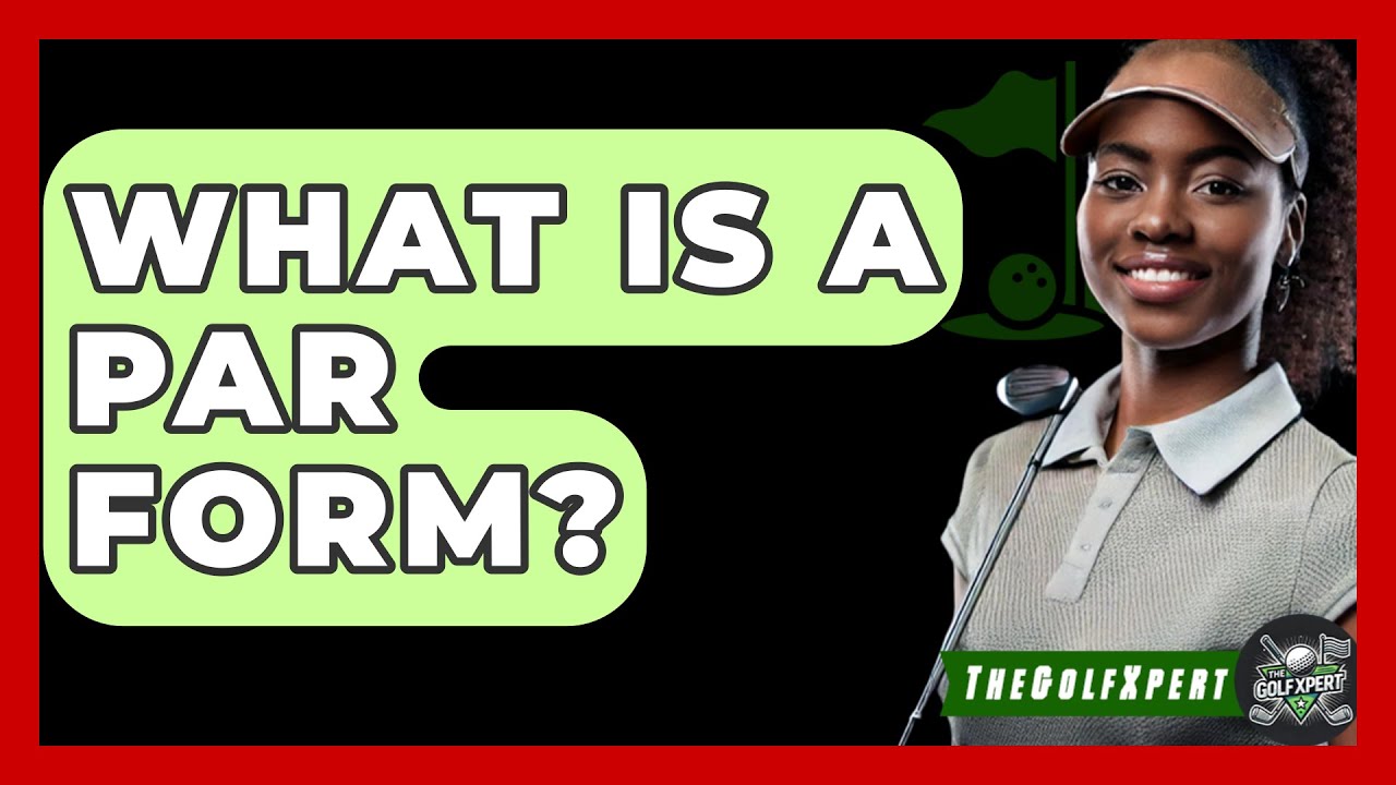 What Is A Par Form? - The Golf Xpert - YouTube