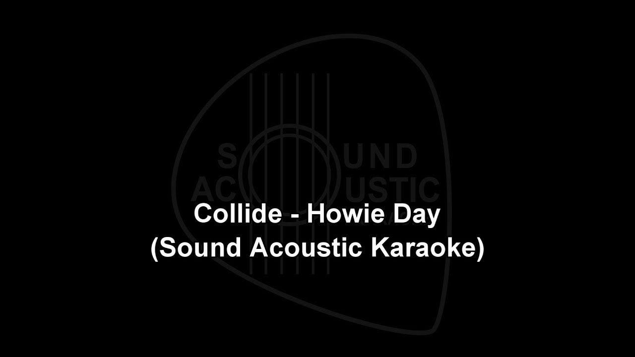 Collide - Howie Day (Sound Acoustic Karaoke) - YouTube