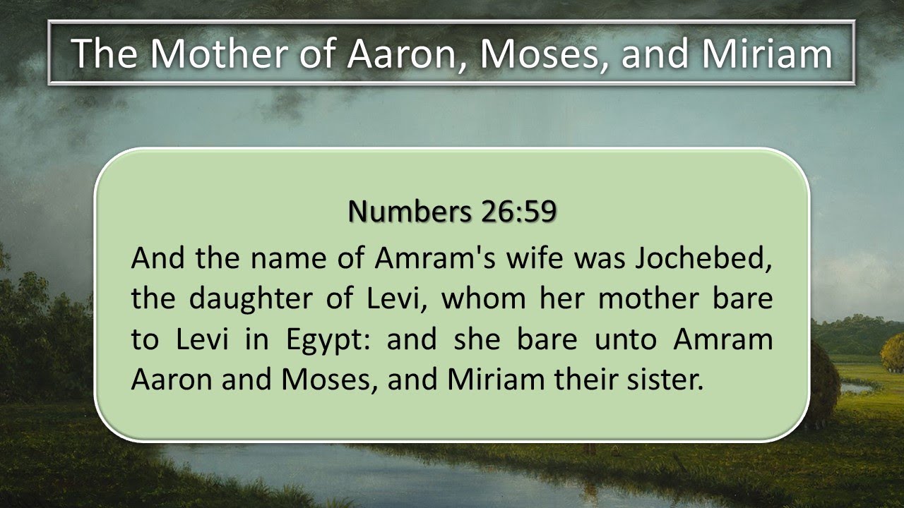 The Mother of Aron, Moses, and Miriam Numbers 26:59 - Pastor Bill Brown ...