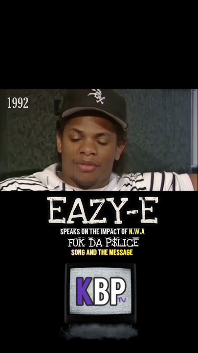 Eazy E Speaks On The Impact Of N.W.A Fuk Da P$lice Song And The Message ...