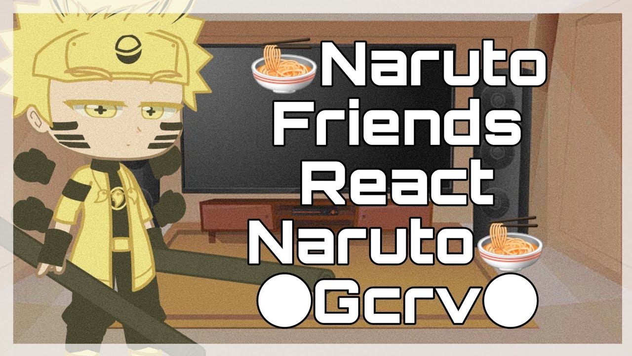🍜Naruto Friends React Naruto🍜 Gcrv //Gacha Club\\ Part 2? - YouTube