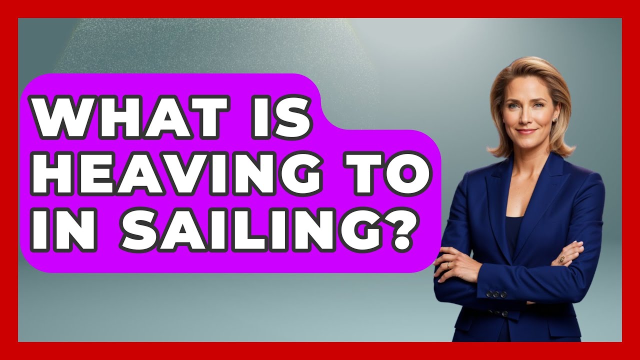 What Is Heaving To In Sailing? - Water Sports Haven - YouTube