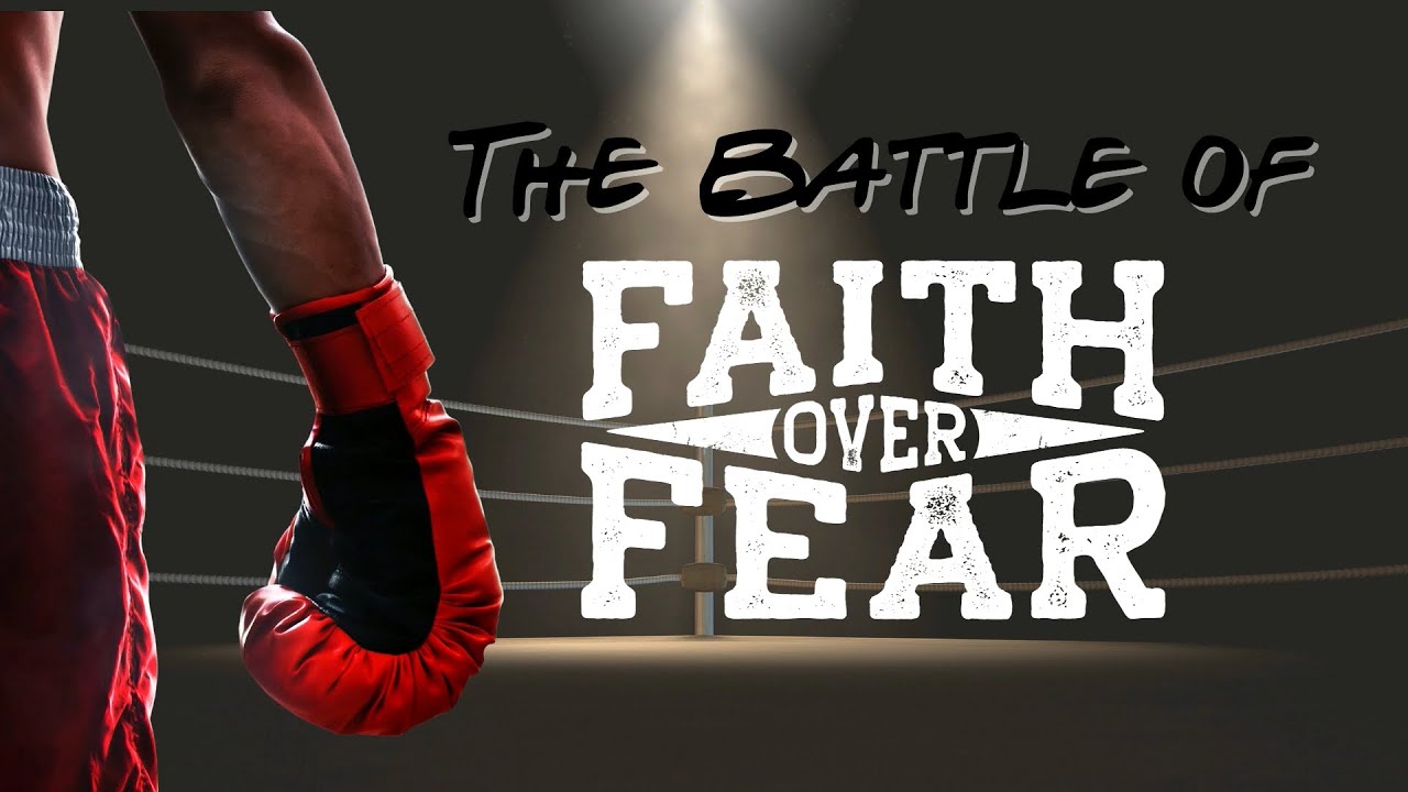 The Battle of Faith over Fear - YouTube
