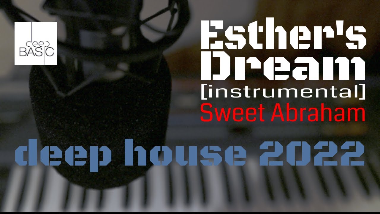 [deep house 2022] Sweet Abraham “Esther's Dream” Instrumental HD 1080p ...
