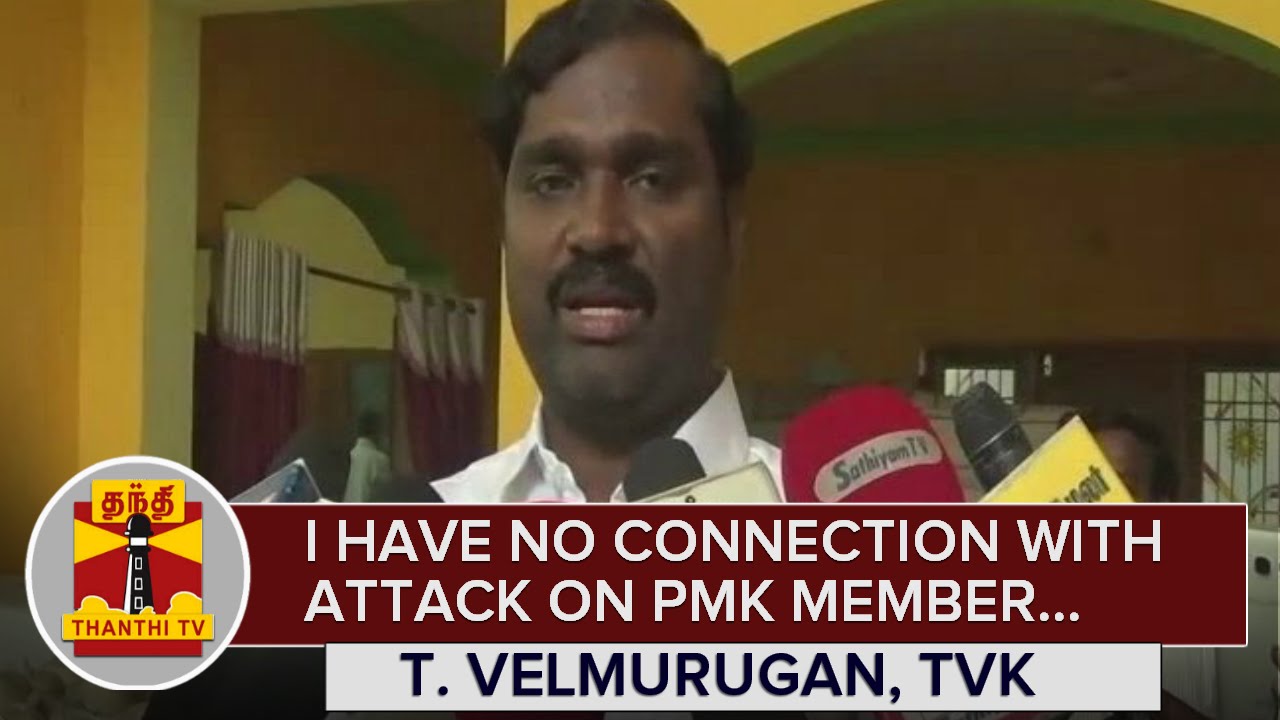 I have no Connection with Attack on PMK District Secretary : T ...