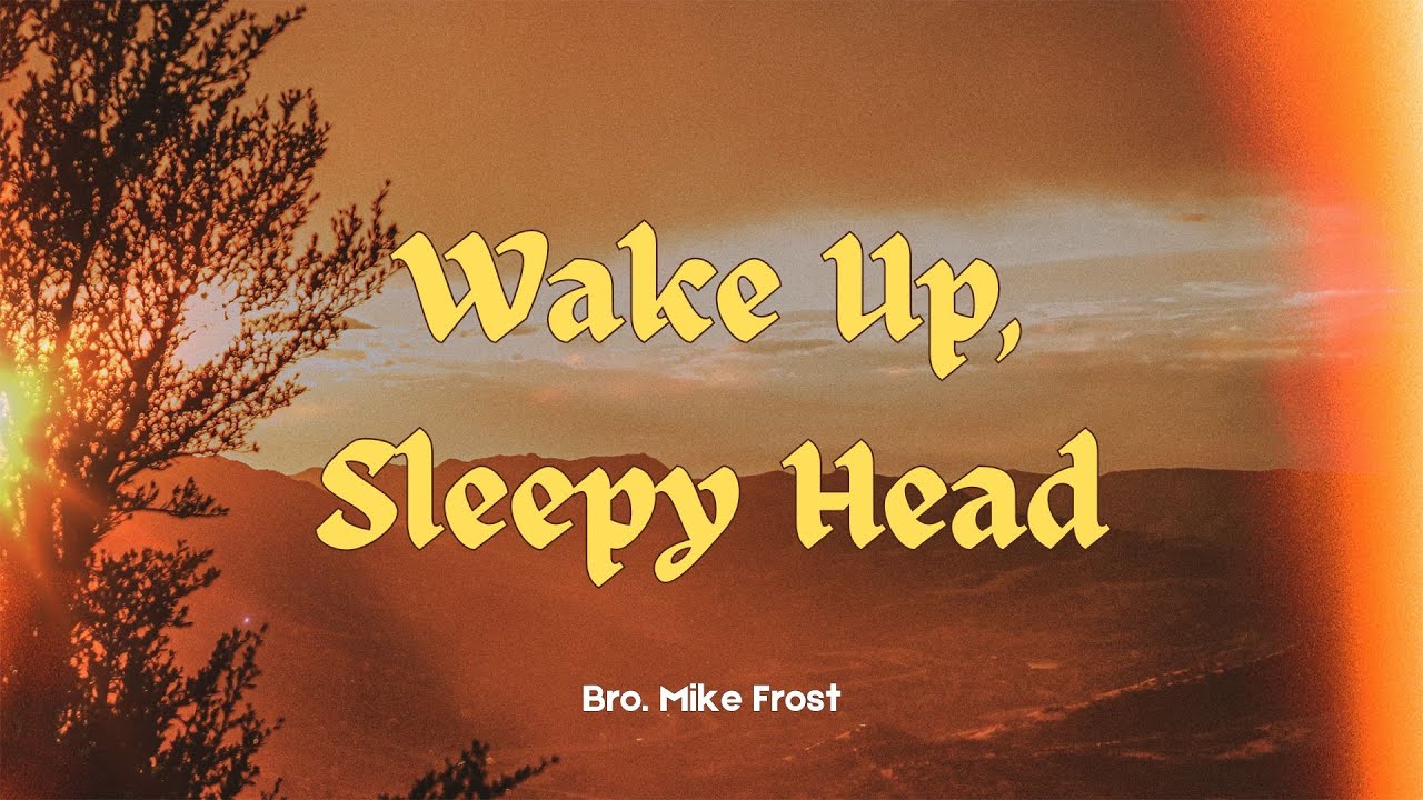 GROW 11/03/24 - "Wake Up, Sleepy Head," Brother Mike Frost - YouTube