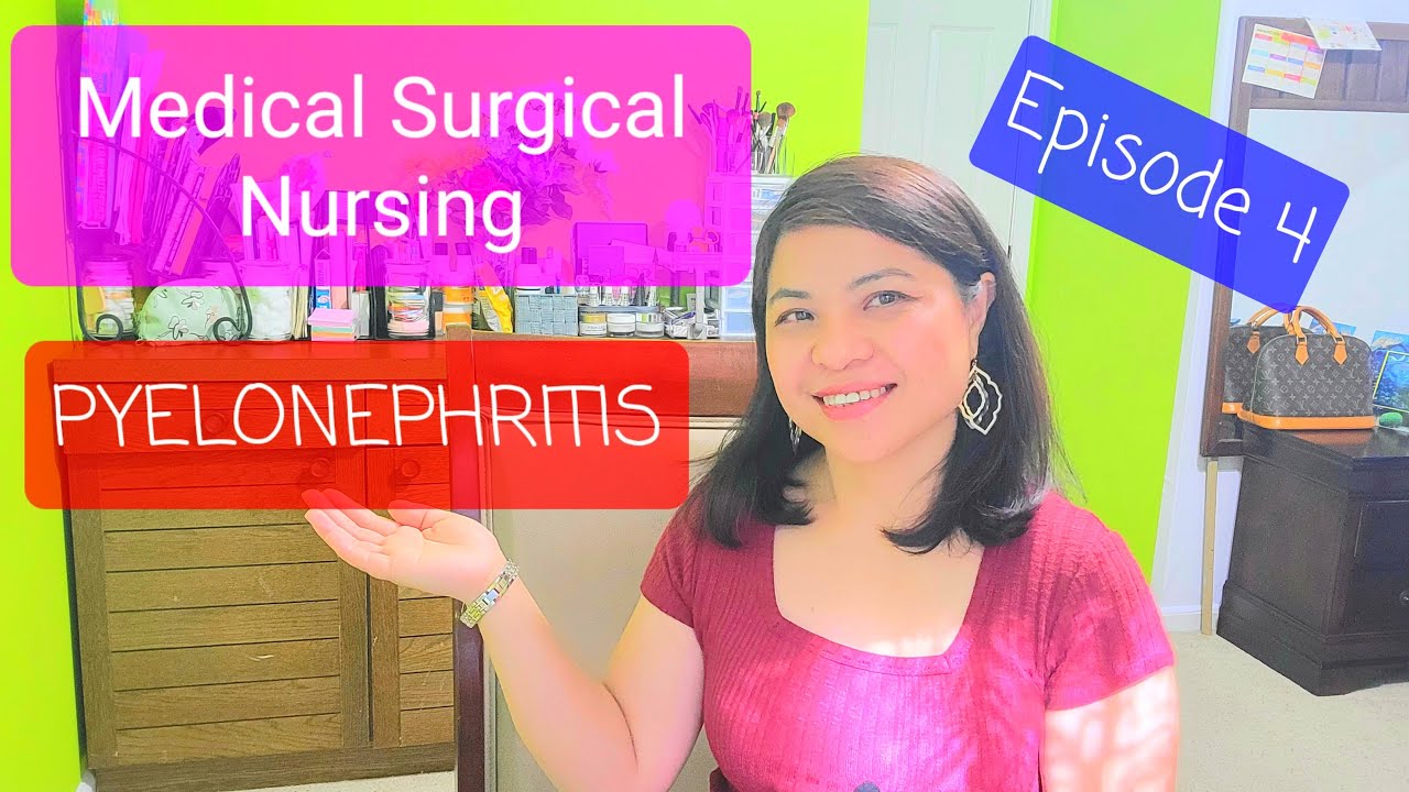 COMMON MEDICAL SURGICAL CASES Ep.4: PYELONEPHRITIS - YouTube