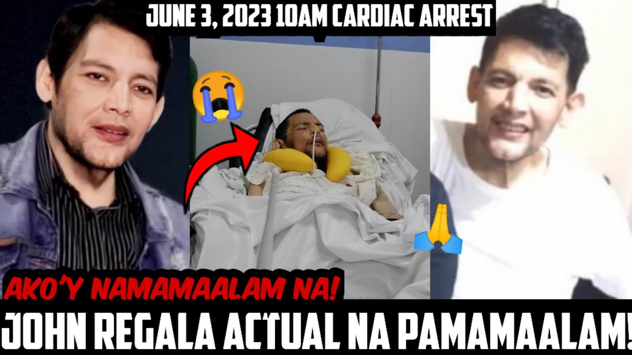 JOHN REGALA ACTUAL NAMAALAM! JUNE 03 , 2023 10AM SA HOSPITAL! PANOORIN ...