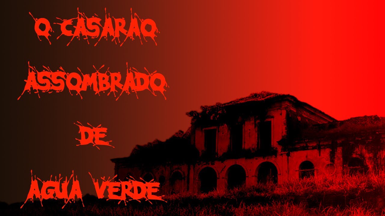 O casarão Assombrado de Agua Verde - YouTube