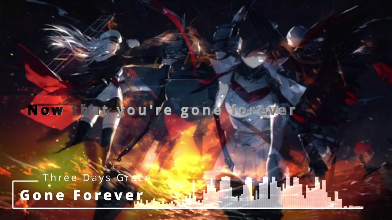 Three Days Grace - Gone Forever + Lyrics ( Nightcore ) - Azur Lane ...