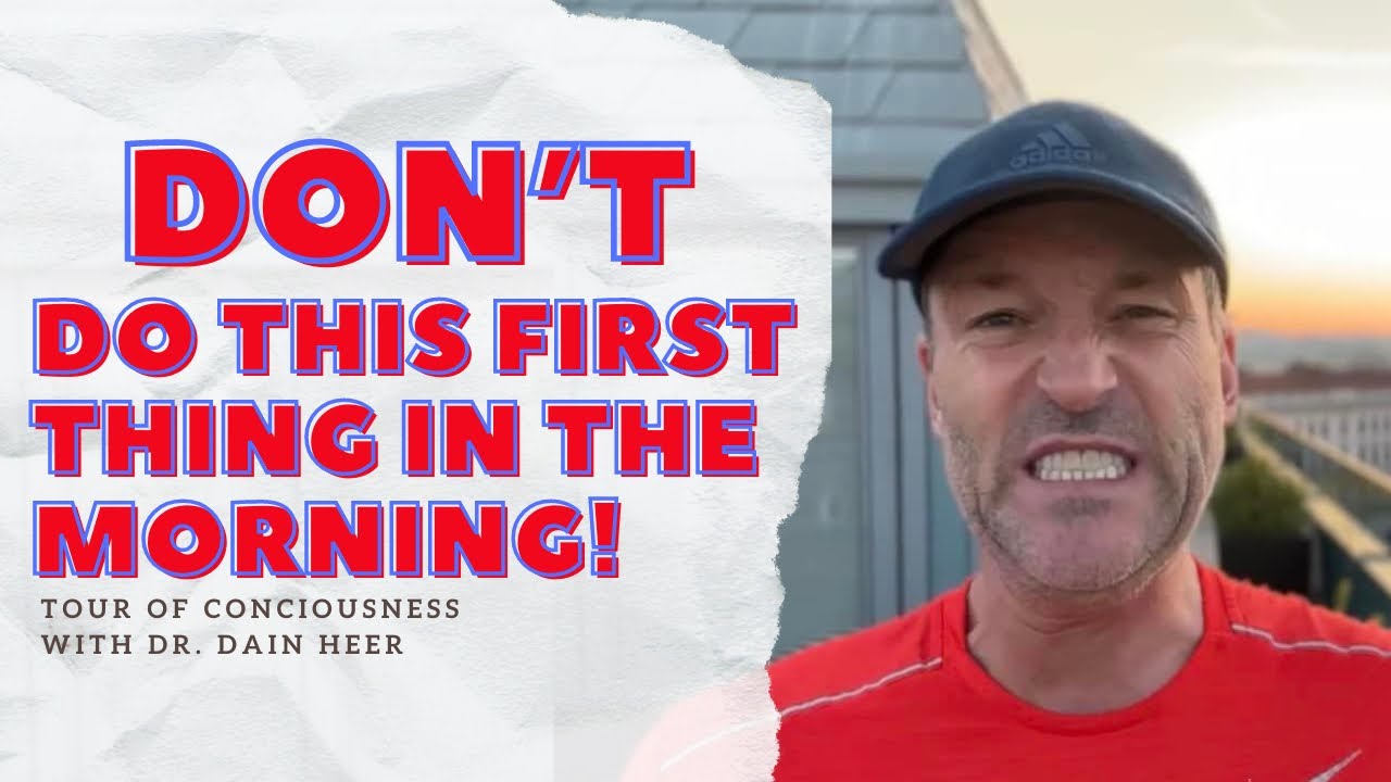 Don’t Do This First Thing In the Morning | Tour of Consciousness | With ...