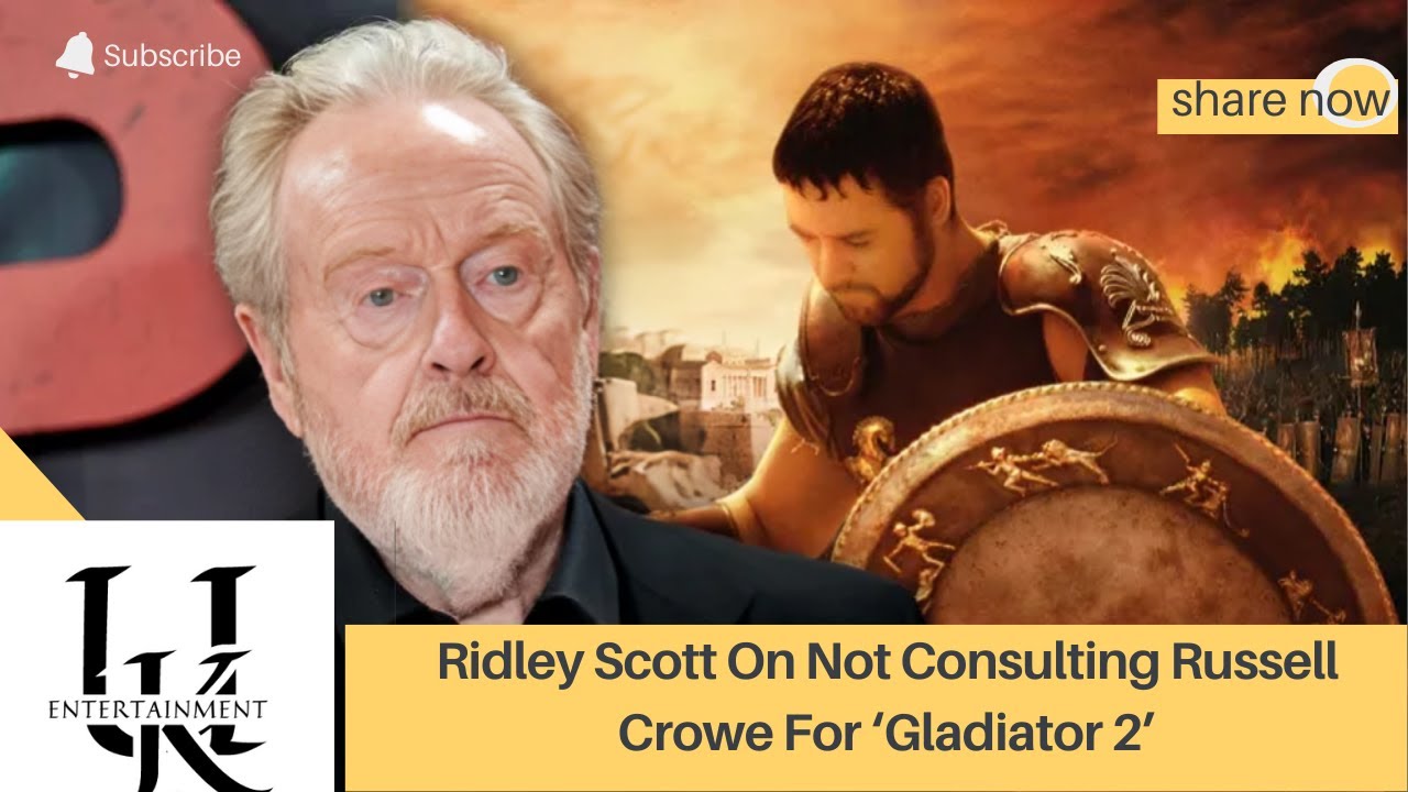 Ridley Scott On Not Consulting Russell Crowe For ‘Gladiator 2’ - YouTube