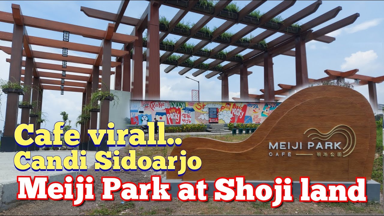 cafe viral.meiji park shoji land karangtanjung.candi sidoarjo-riview ...