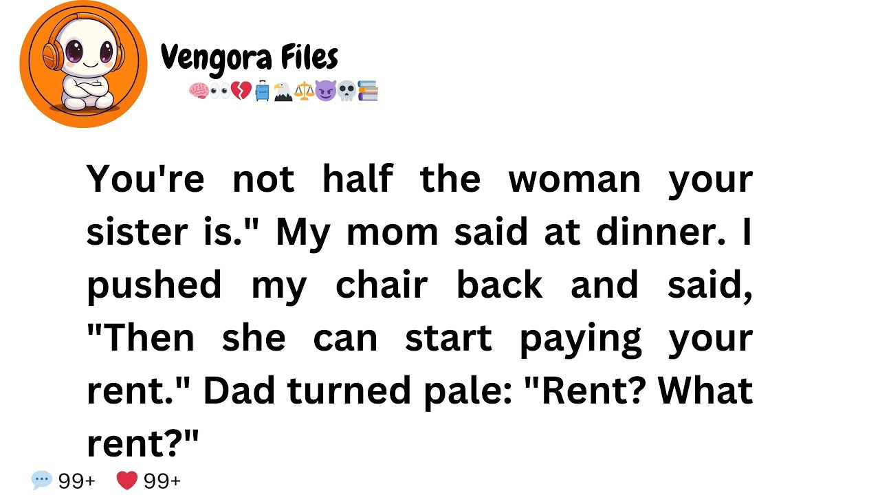 You're not half the woman your sister is." My mom said at dinner. I ...