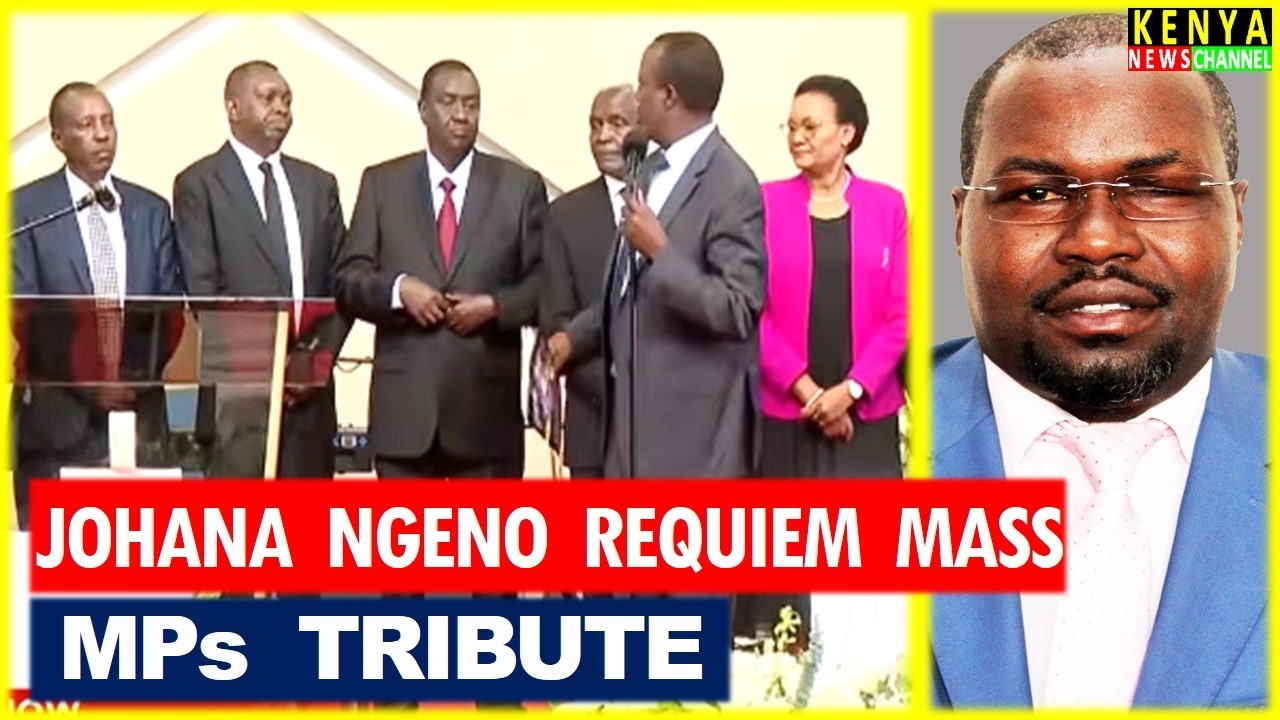 MPs give EMOTIONAL Tributes to Johanna Ngeno during Requiem Mass ahead ...