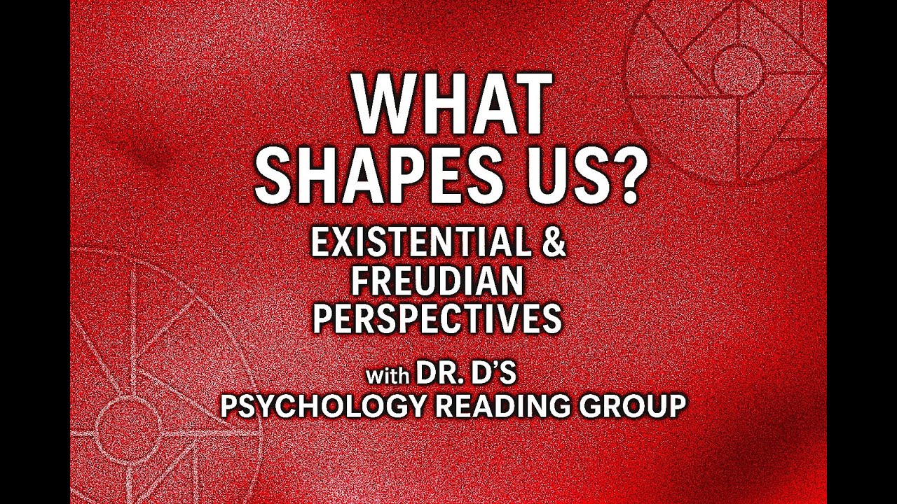 What Shapes Us? Existential & Freudian Perspectives (Reading Group ...