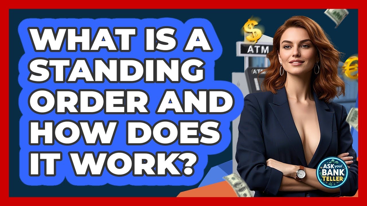 What Is A Standing Order And How Does It Work? - Ask Your Bank Teller ...