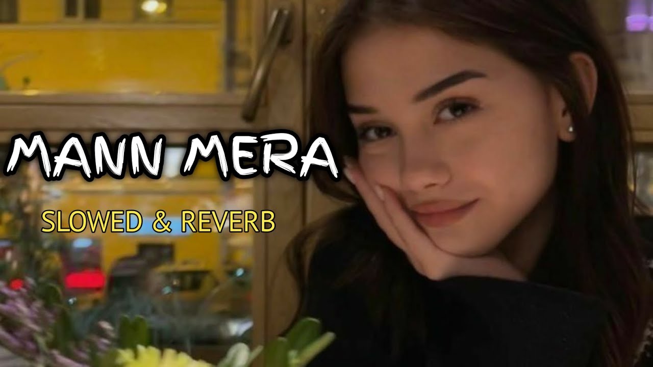 Maan Mera (Slowed+Reverb) Gajendra Varma - YouTube