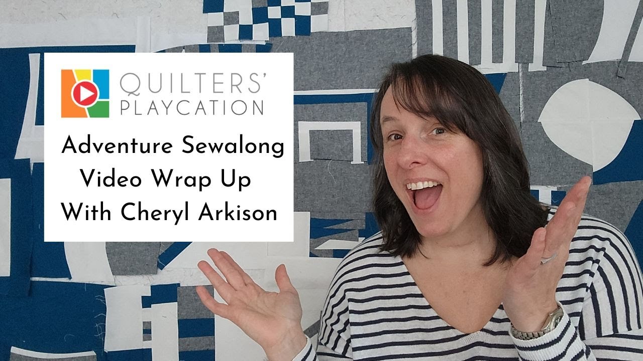 2022 Quilters' Playcation Adventure Sewalong Wrap Up - YouTube