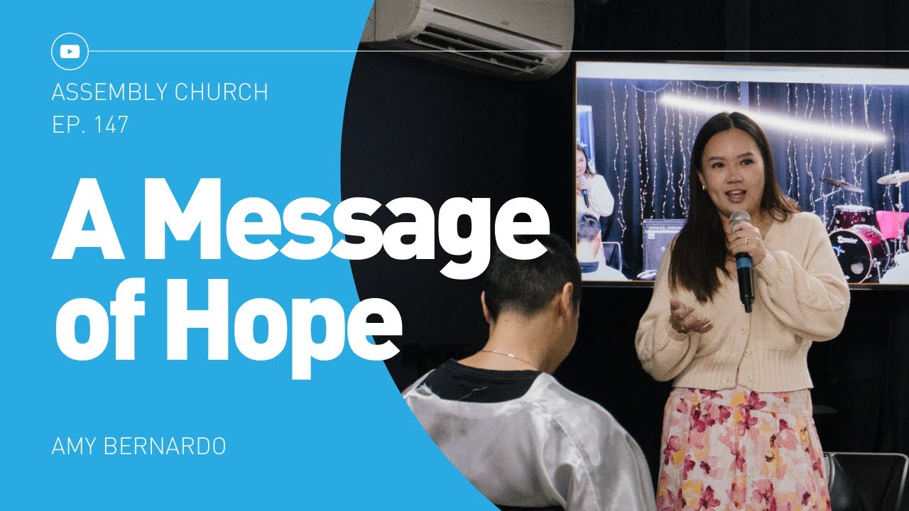 A Message of Hope | Amy Bernardo | Assembly Church | Ep. 147 - YouTube