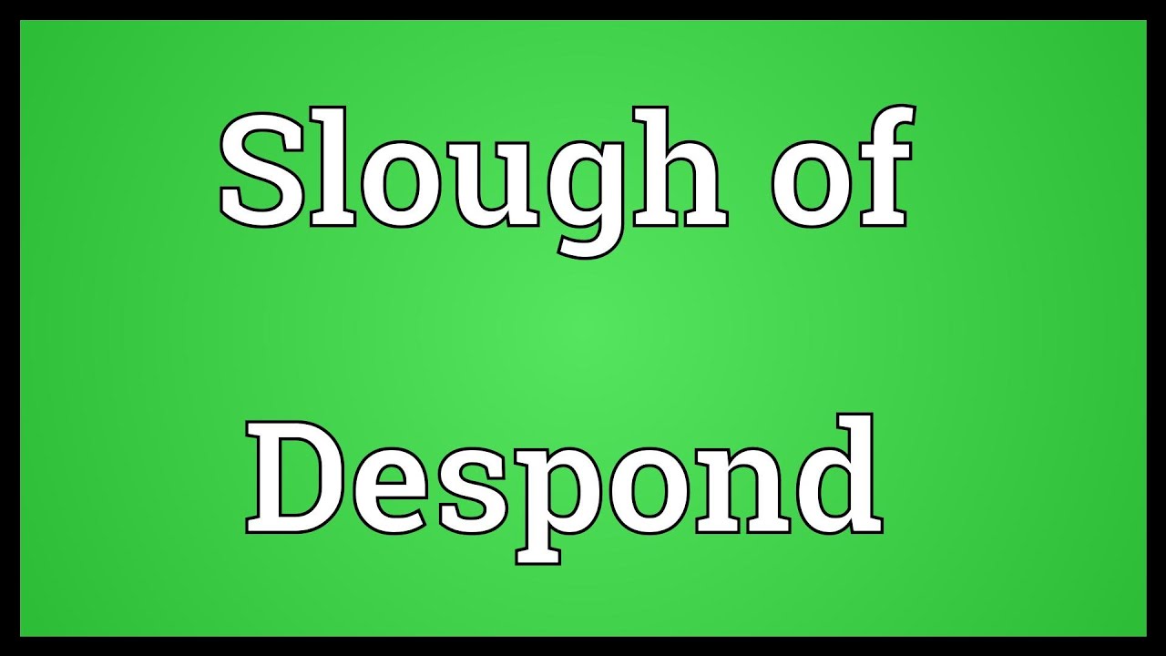 Slough of Despond Meaning - YouTube