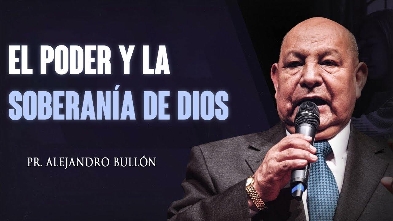 Alejandro Bullón Predicas 2024 🔥 EEl Poder y la Soberanía de Dios 🙏 Alejandro Bullón ...
