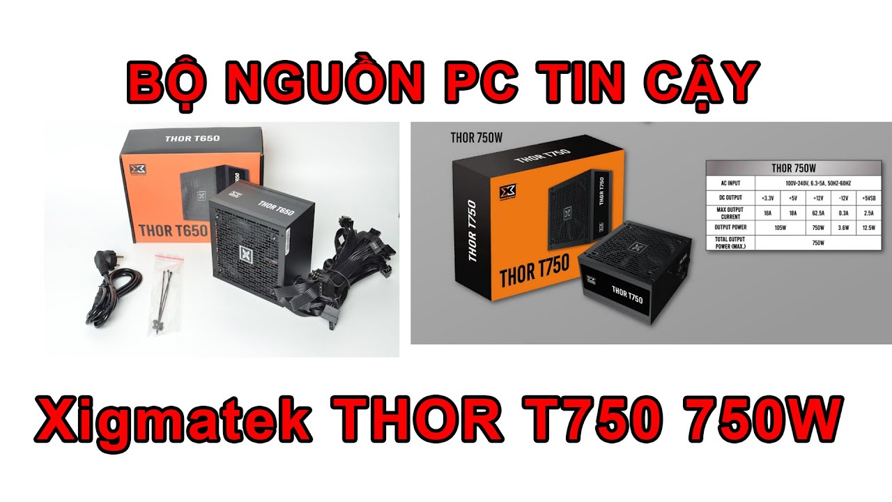 Nguồn Xigmatek THOR T750 750W, bộ nguồn pc đáng tin cậy cho bộ PC cấu ...