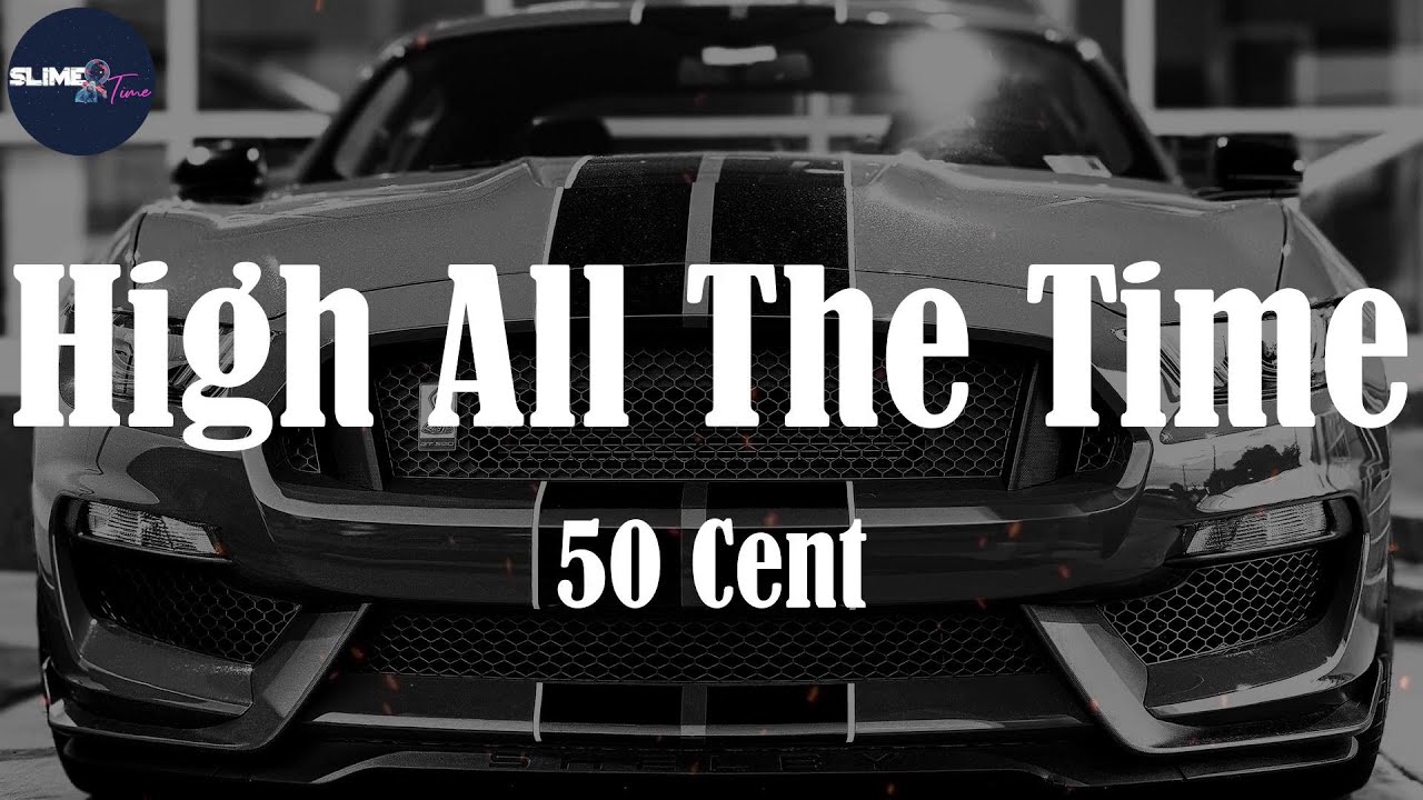 50 Cent, "High All The Time" (Lyric Video) - YouTube