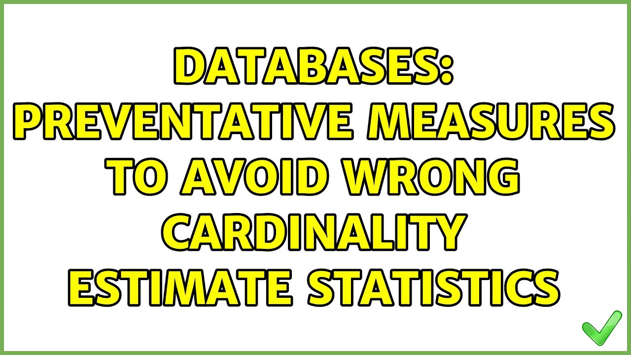 Databases: Preventative measures to avoid wrong cardinality estimate statistics (2 Solutions ...