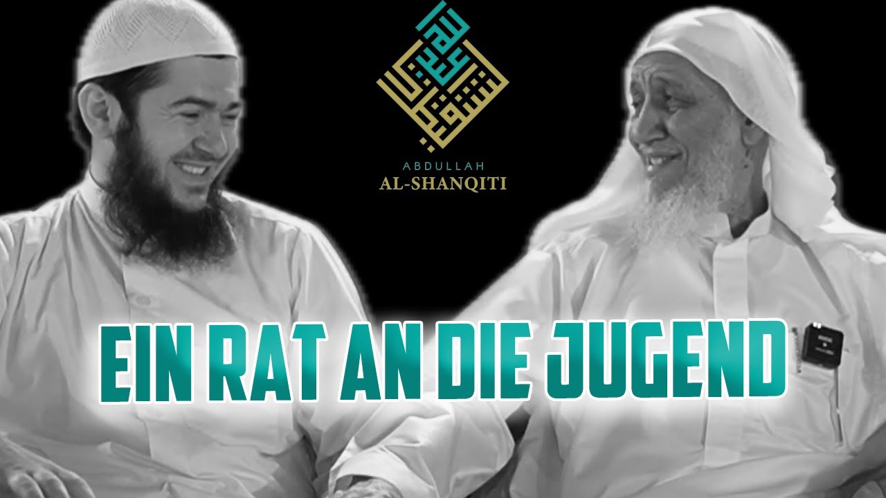 Ein Rat an die Jugend - Sheikh Abdullah ash-Shanqiti - YouTube