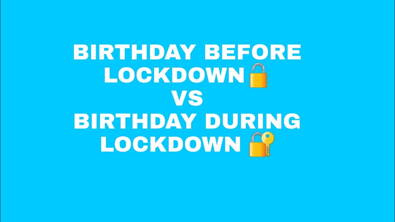Birthday in lockdown🔐 - YouTube