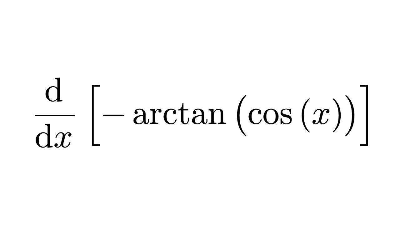 Derivative Of arctan cos x YouTube