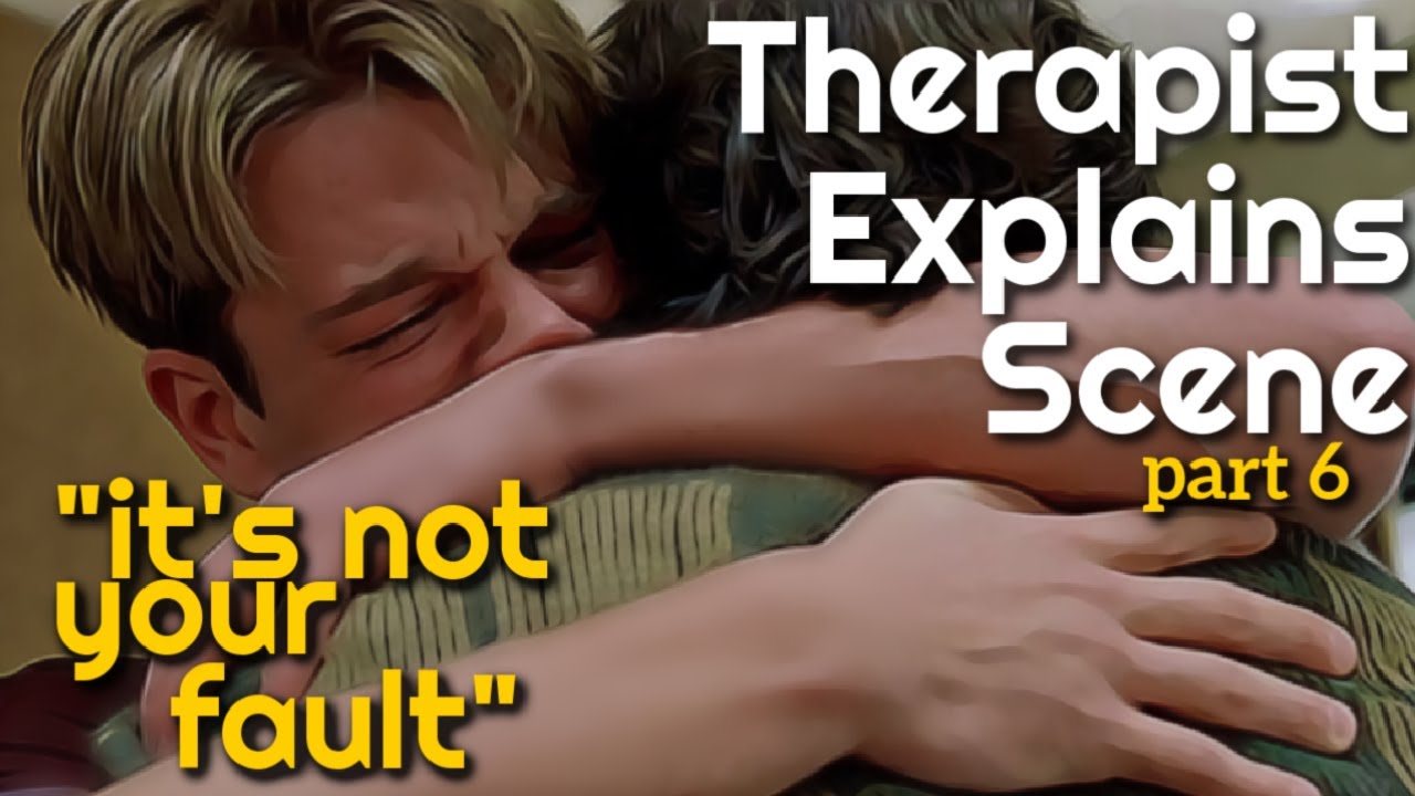 It's Not Your Fault | Therapist breaks down Good Will Hunting scene ep ...