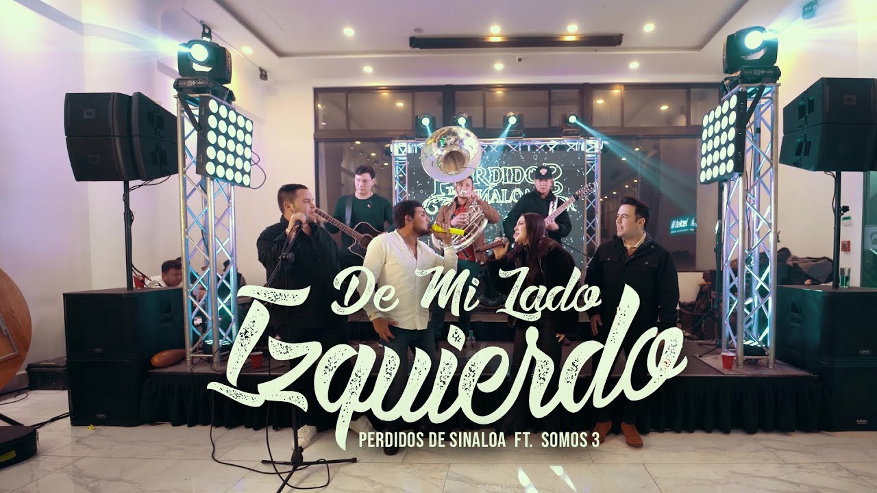 Perdidos de Sinaloa - De Mi Lado Izquierdo ft. Somos 3 [En Vivo] - YouTube