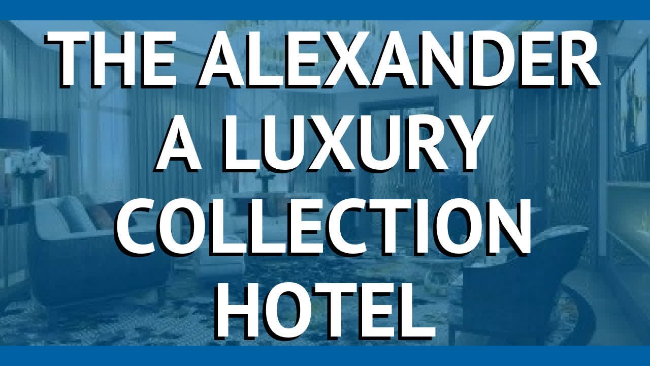 THE ALEXANDER A LUXURY COLLECTION HOTEL Ереван – ЗЕ АЛЕКСАНДЕР А ...