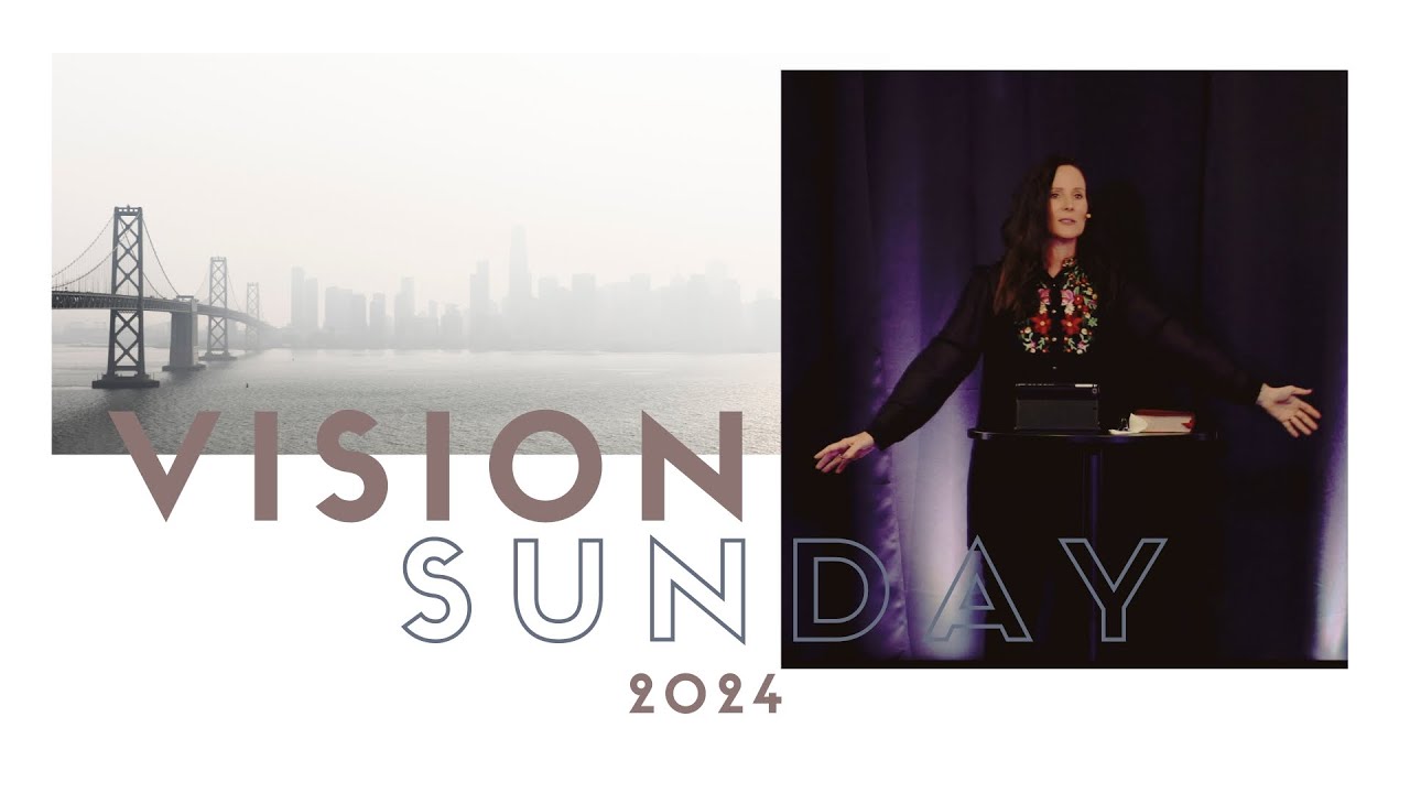 Vision Sunday 2024 // New Life Church San Francisco // Rachel Klinge ...