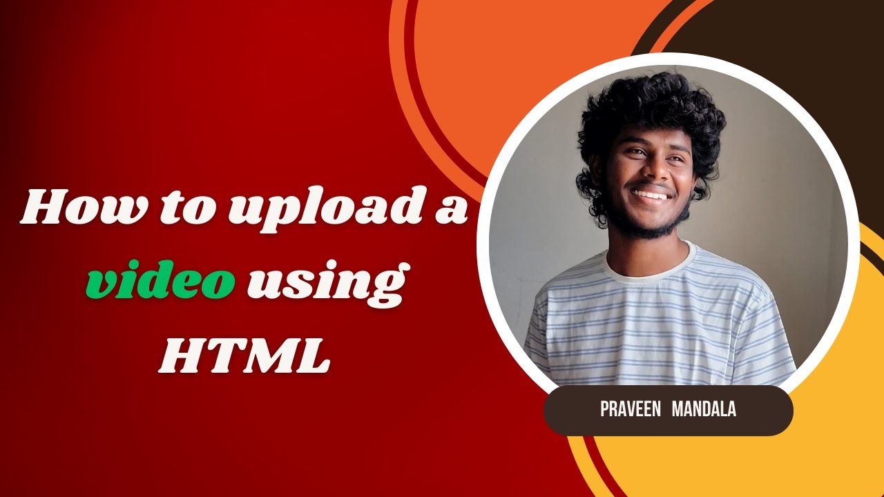 How To Upload a Video Using HTML | Praveen Mandala - YouTube