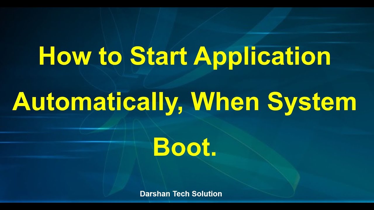 how to auto start application when computer on | Application Auto start ...