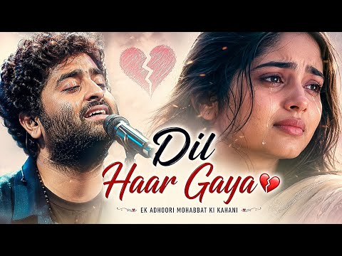 Dil Haar Gaya 💔 | Heart Touching Sad Song | Emotional Hindi Song | दर्द भरा गाना