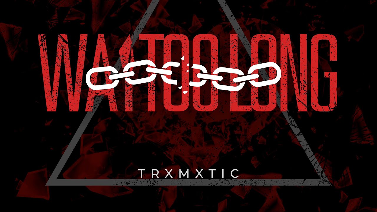 TrXmXtic - WAY TOO LONG (Official Audio) - YouTube