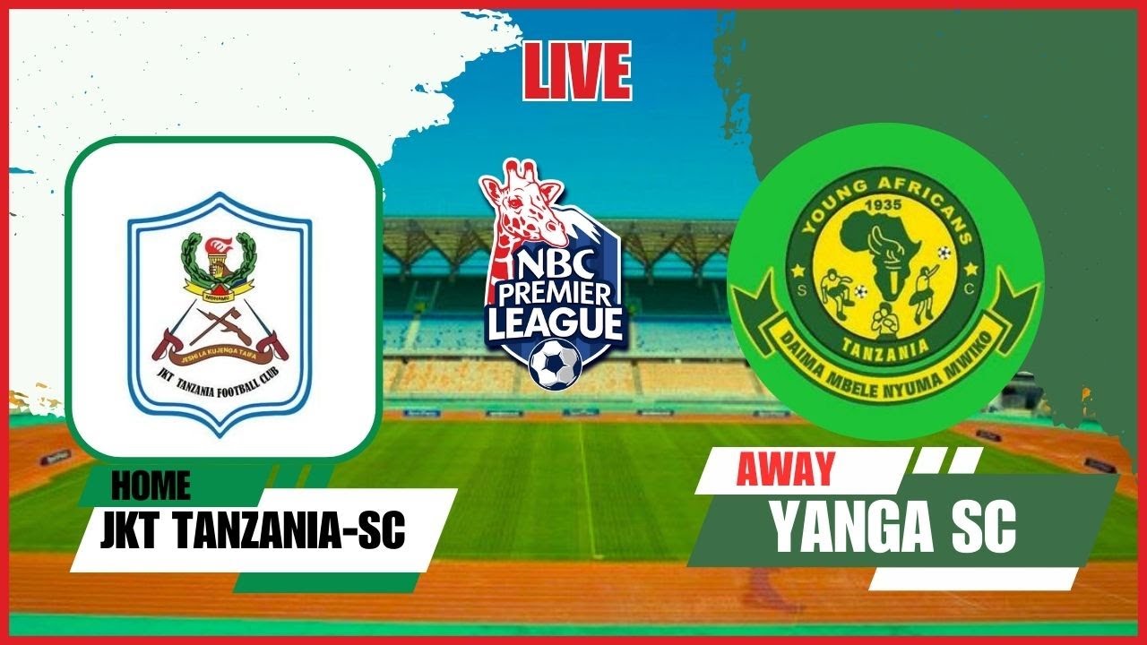 🔴#LIVE: JKT TANZANIA VS YANGA - SC | NBC-Premier League - YouTube