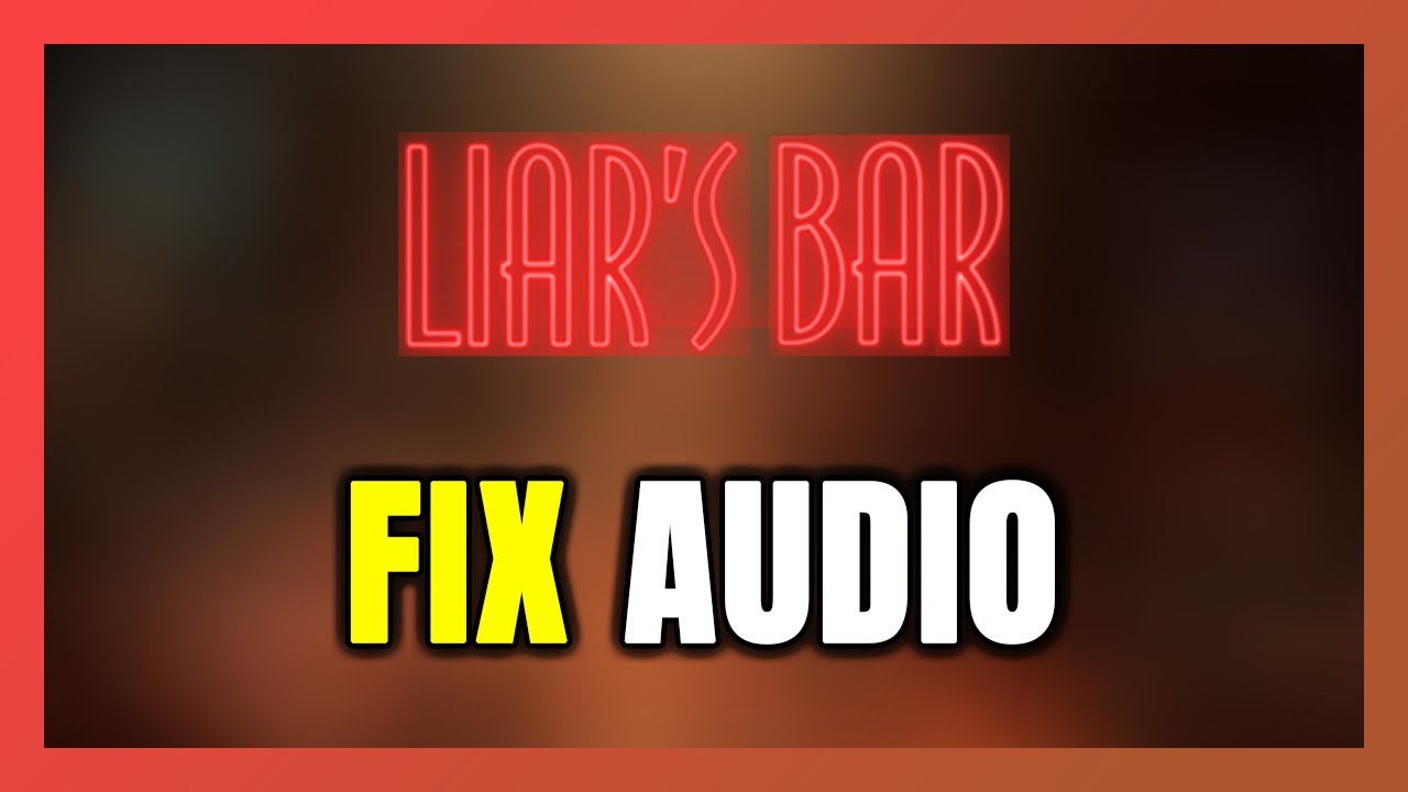 How to FIX Liar's Bar No Audio/Sound Not Working - YouTube